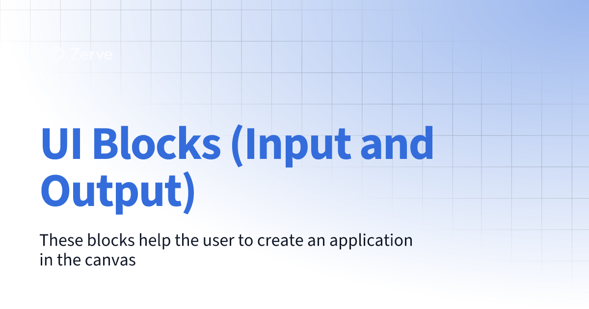 UI Blocks (Input and Output) | Zerve User Documentation